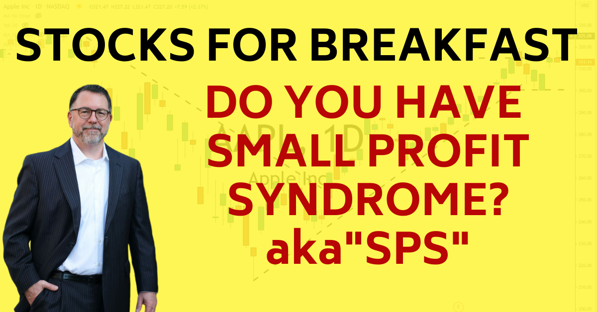 Stocks for Breakfast | Overcoming Small Profit Syndrome SPS