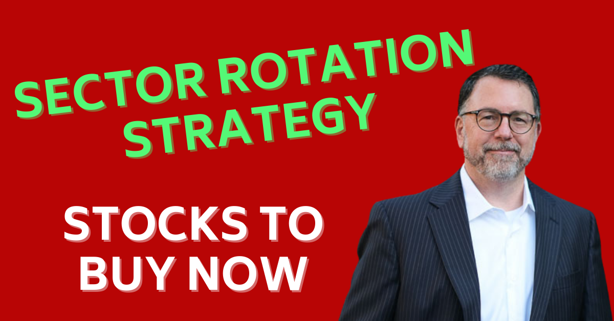 Stocks to Buy Now | Sector Rotation Strategy
